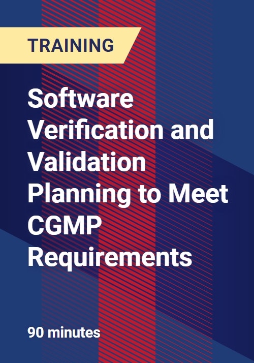 Software Verification and Validation Planning to Meet CGMP Requirements