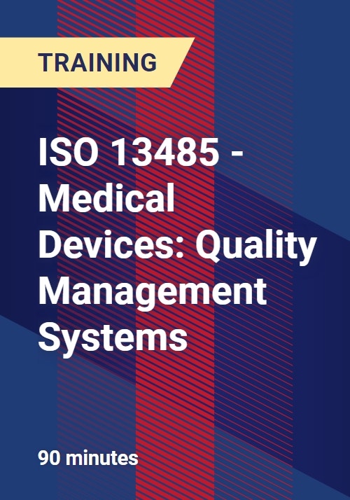 ISO 13485 - Medical Devices: Quality Management Systems
