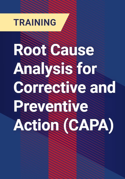 Root Cause Analysis for Corrective and Preventive Action (CAPA)