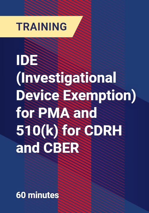 IDE (Investigational Device Exemption) for PMA and 510(k) for CDRH and CBER