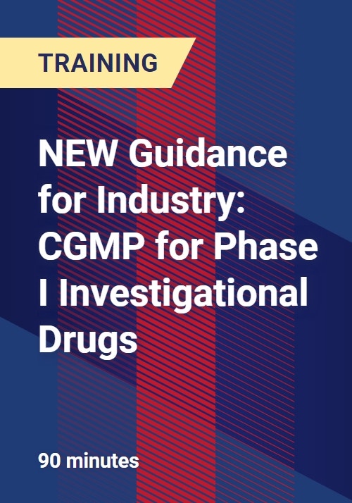 NEW Guidance for Industry: CGMP for Phase I Investigational Drugs