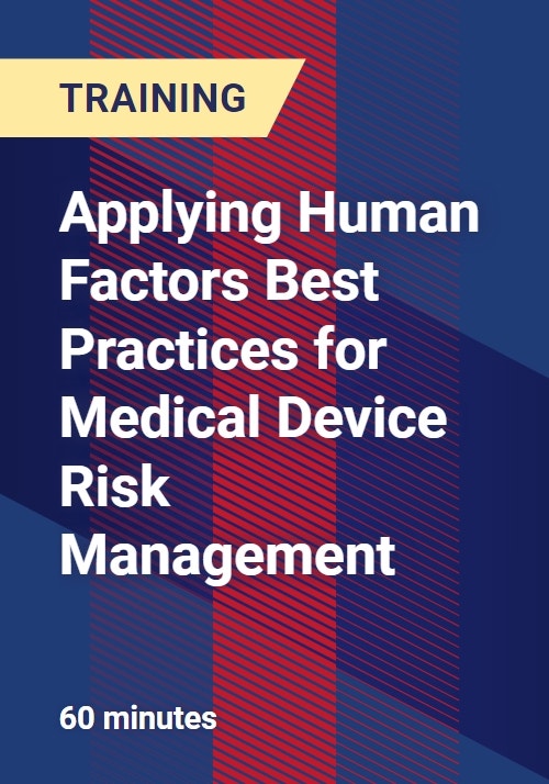 Applying Human Factors Best Practices for Medical Device Risk Management