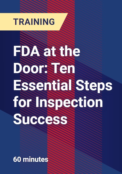 FDA at the Door: Ten Essential Steps for Inspection Success