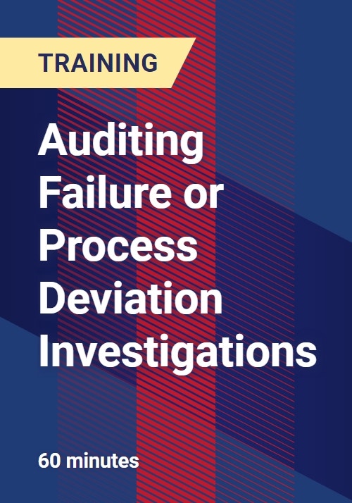 Auditing Failure or Process Deviation Investigations