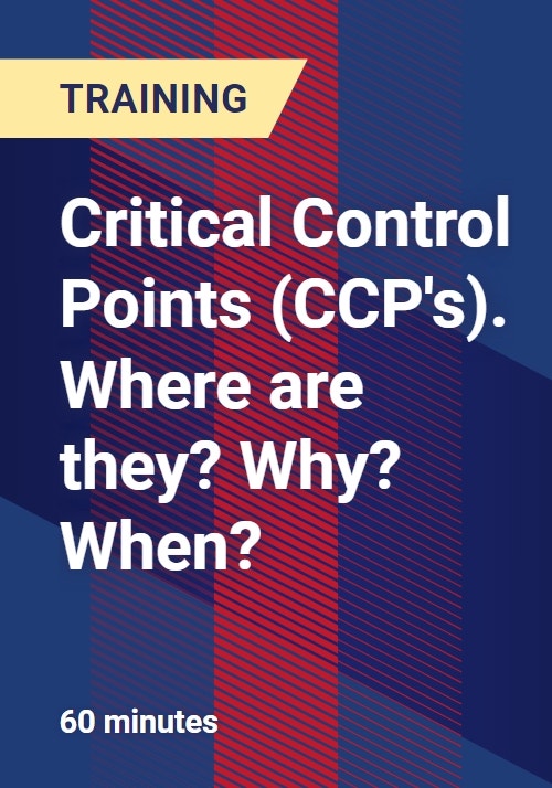 Critical Control Points (CCP's). Where are they? Why? When?