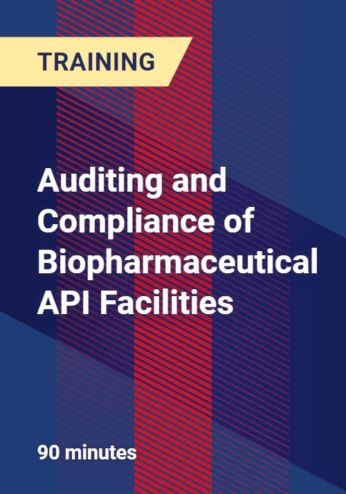 Auditing and Compliance of Biopharmaceutical API Facilities