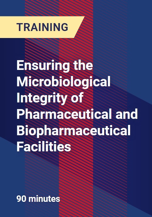 Ensuring the Microbiological Integrity of Pharmaceutical and Biopharmaceutical Facilities