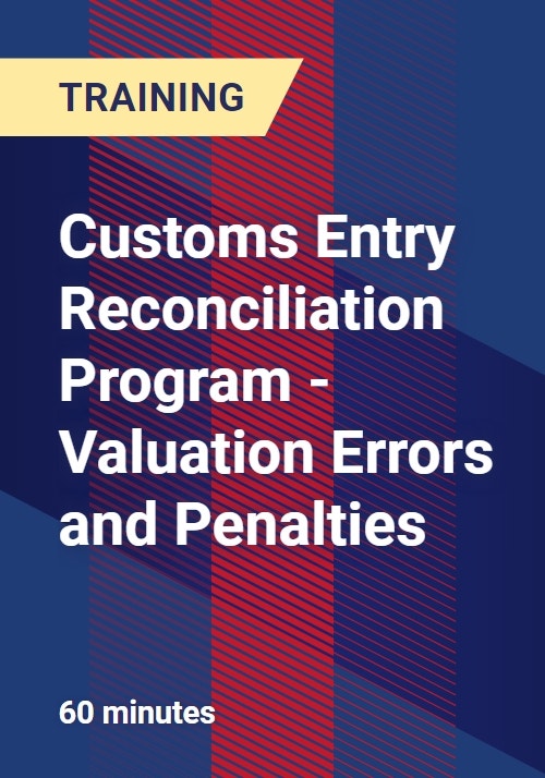 Customs Entry Reconciliation Program - Valuation Errors and Penalties