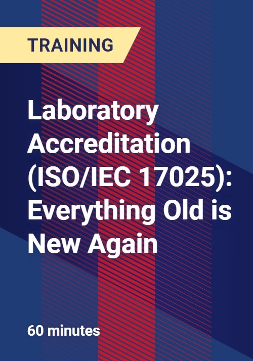 Laboratory Accreditation (ISO/IEC 17025): Everything Old is New Again