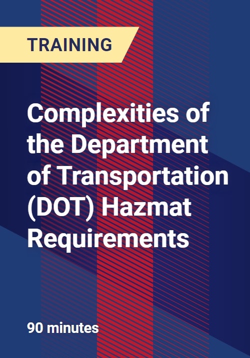 Complexities of the Department of Transportation (DOT) Hazmat Requirements