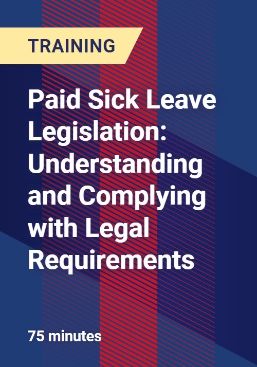 Paid Sick Leave Legislation: Understanding and Complying with Legal ...