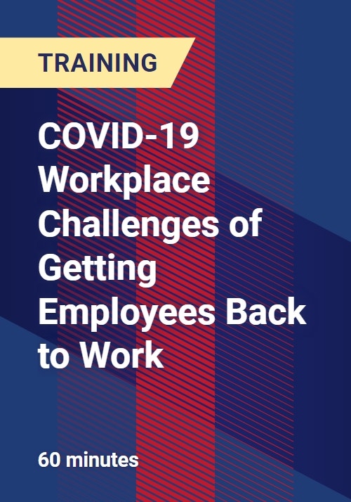 COVID-19 Workplace Challenges of Getting Employees Back to Work