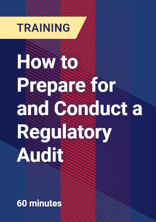 How to Prepare for and Conduct a Regulatory Audit