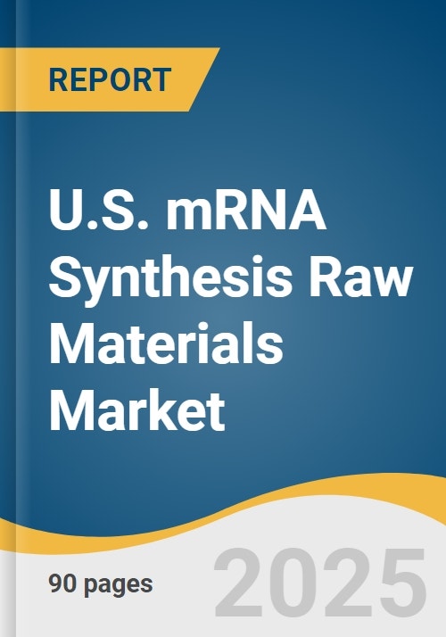 U.S. mRNA Synthesis Raw Materials Market Size, Share & Trends Analysis Report By Type (Capping ...