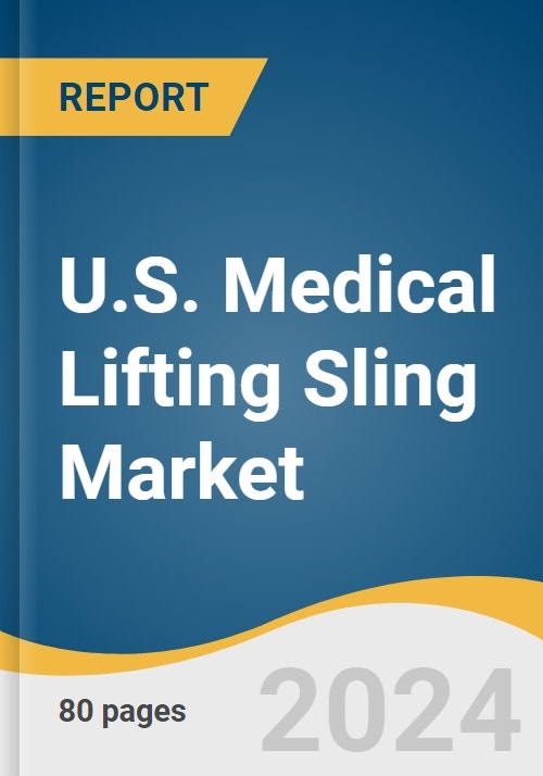 U.S. Medical Lifting Sling Market Size & Forecast to 2030