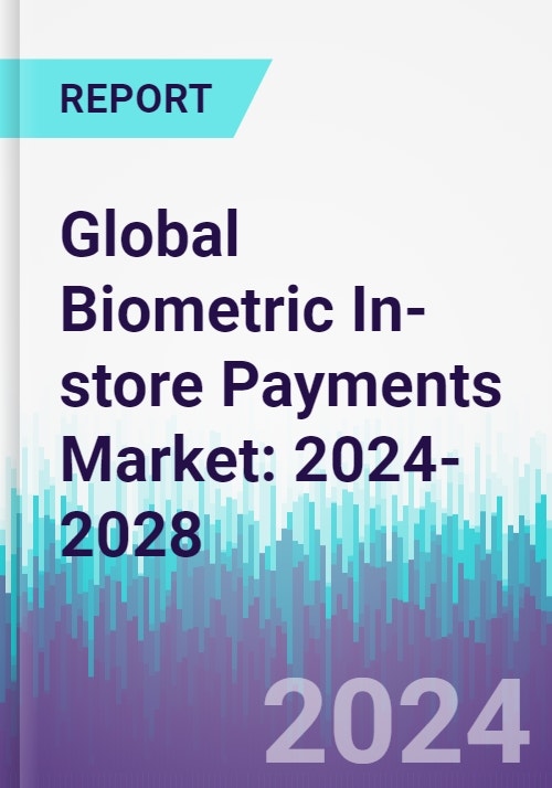 Global Biometric In-store Payments Market: 2024-2028