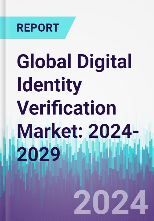 Digital Identity Verification Market: 2024-2029