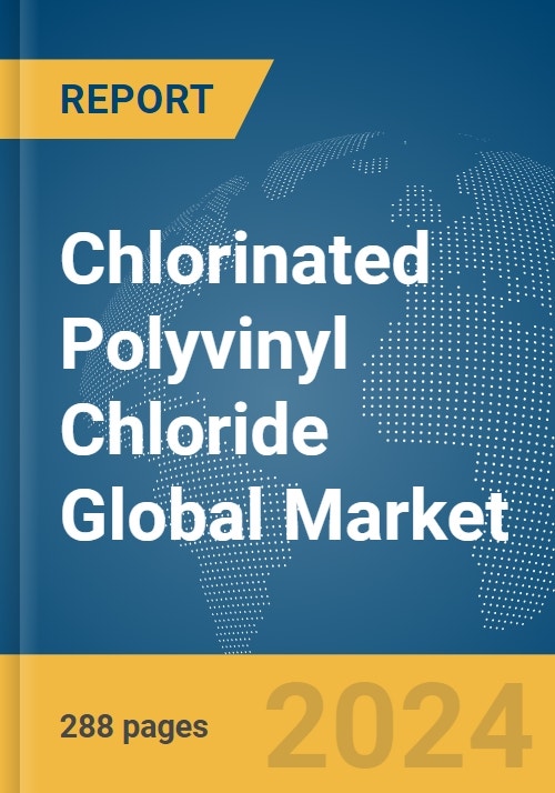 Chlorinated Polyvinyl Chloride (CPVC) Global Market Opportunities and ...