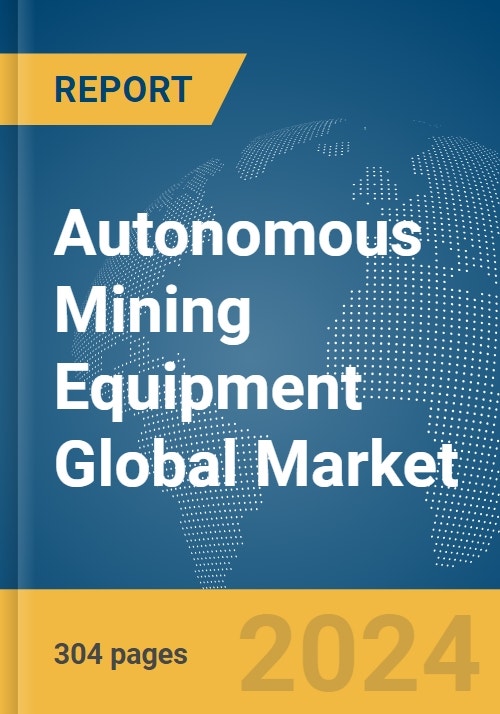 Autonomous Mining Equipment Global Market Opportunities and Strategies ...