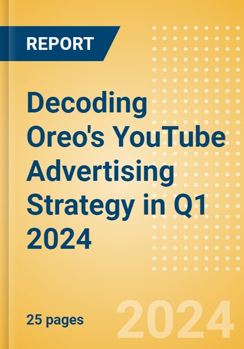 Decoding Oreo's YouTube Advertising Strategy in Q1 2024