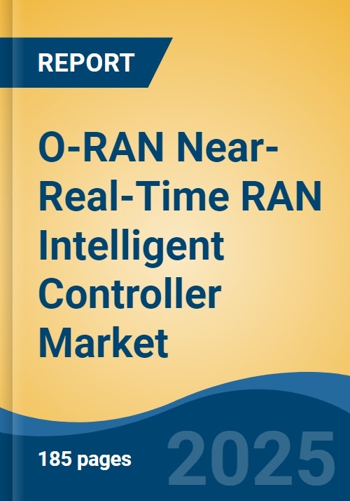 O-RAN Near-Real-Time RAN Intelligent Controller Market - Global ...