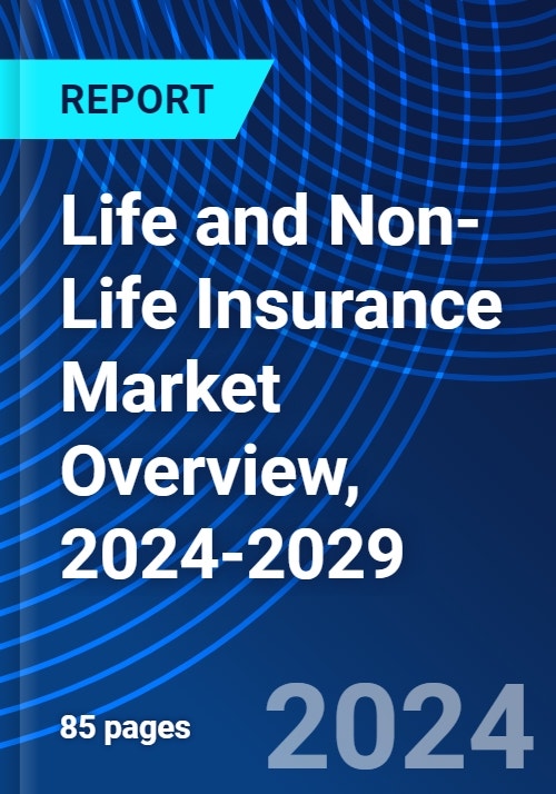 Life and Non-Life Insurance Market Overview, 2024-2029