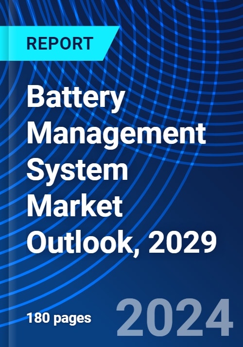 Battery Management System Market Outlook, 2029