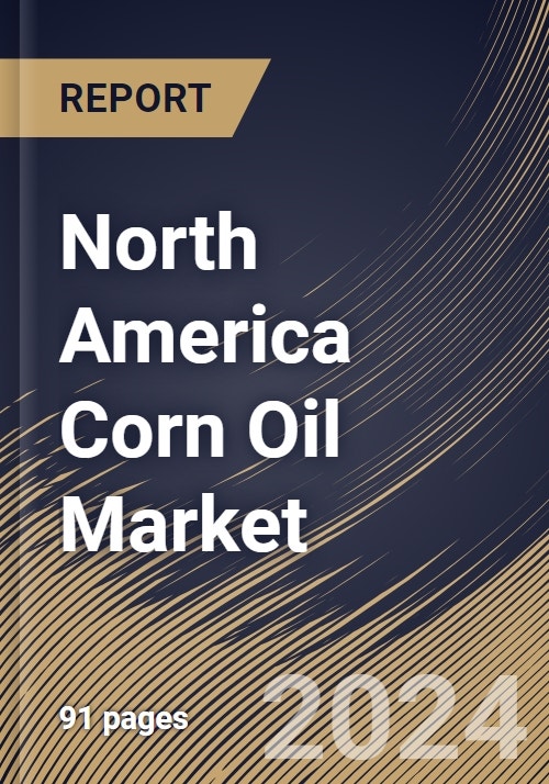 North America Corn Oil Market Size, Competitors & Forecast