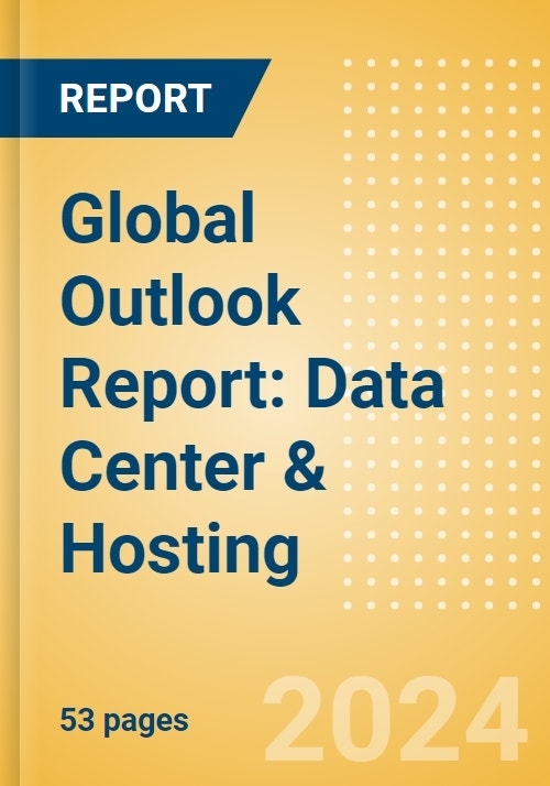 Global Outlook Report: Data Center & Hosting