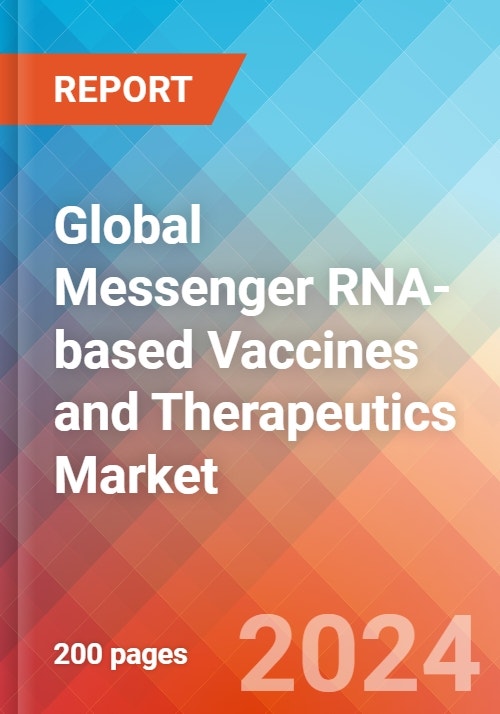 Global Messenger RNA (mRNA)-based Vaccines and Therapeutics - Market Insight, Epidemiology and ...