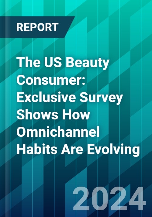 The US Beauty Consumer: Exclusive Survey Shows How Omnichannel Habits ...