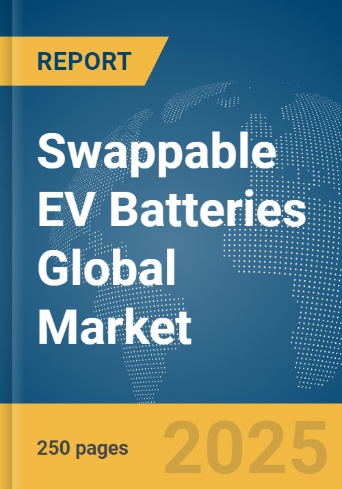 Swappable EV Batteries Global Market Report 2025