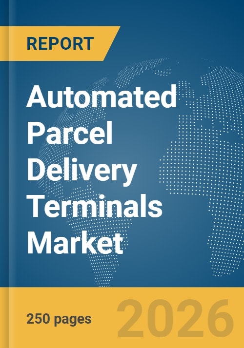 Automated Parcel Delivery Terminals Market Report 2026