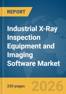 Industrial X-Ray Inspection Equipment and Imaging Software Market ...