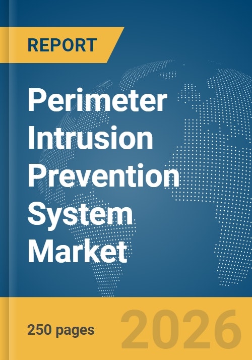 Perimeter Intrusion Prevention System Market Report 2025