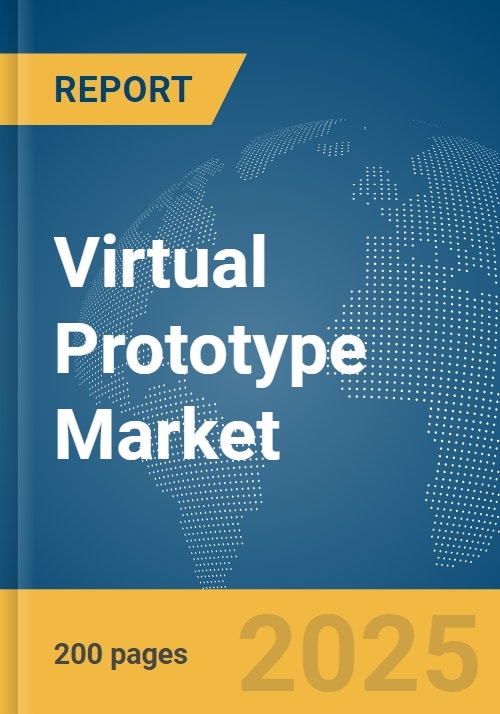 Virtual Prototype Market Report 2025 - Research and Markets