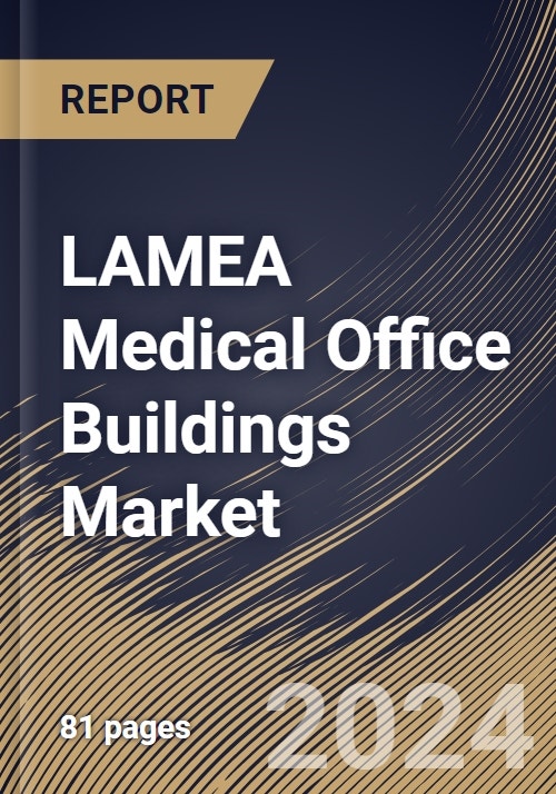 LAMEA Medical Office Buildings Market Size, Share & Trends Analysis ...