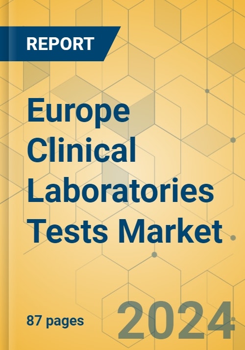 Europe Clinical Laboratories Tests Market - Focused Insights 2024-2029