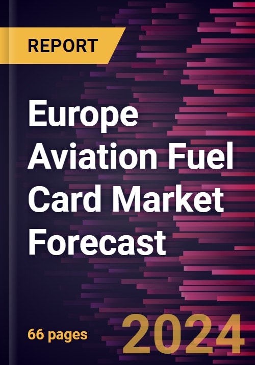 Europe Aviation Fuel Card Market Forecast to 2030 - Regional Analysis ...