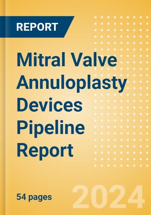 Mitral Valve Annuloplasty Devices Pipeline Report including Stages of ...