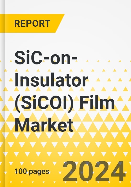 SiC-on-Insulator (SiCOI) Film Market - A Global and Regional Analysis ...