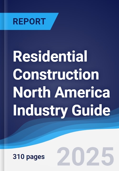 Residential Construction North America (NAFTA) Industry Guide 2020-2029