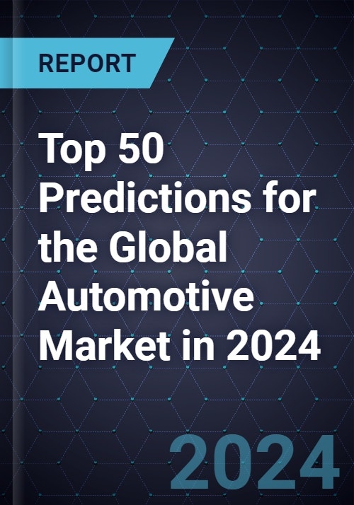 Top 50 Predictions for the Global Automotive Market in 2024