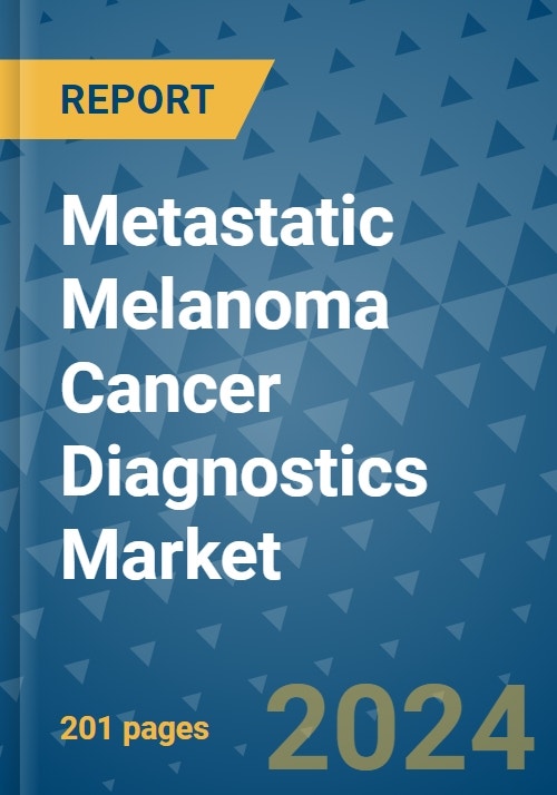 Metastatic Melanoma Cancer Diagnostics Market - Global Industry ...