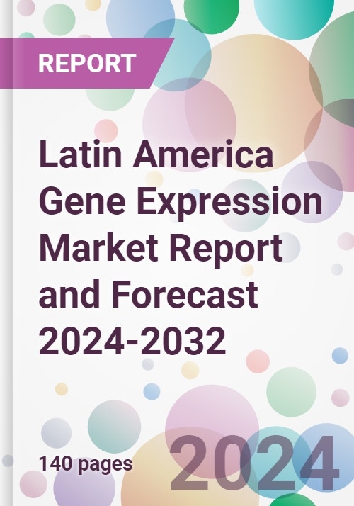 Latin America Gene Expression Market Report and Forecast 2024-2032
