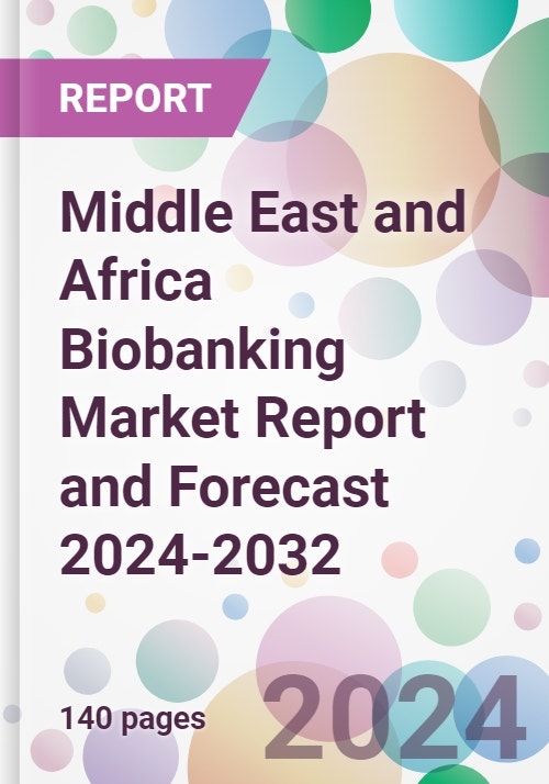Middle East and Africa Biobanking Market Report and Forecast 2024-2032