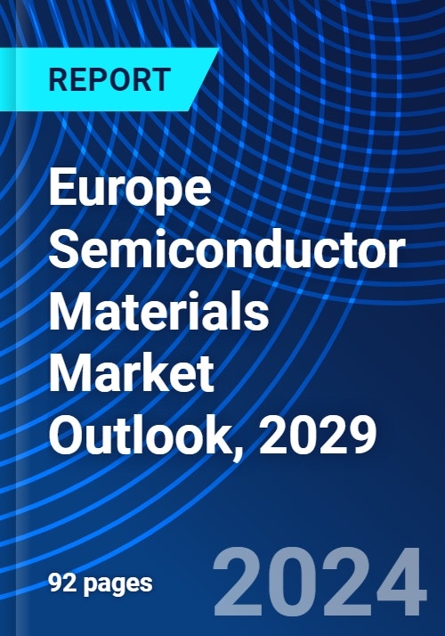 Europe Semiconductor Materials Market Outlook, 2029