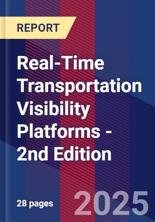 Real-Time Transportation Visibility Platforms - 2nd Edition