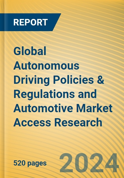 Global Autonomous Driving Policies & Regulations and Automotive Market ... Global Autonomous Driving Policies & Regulations and Automotive Market ...