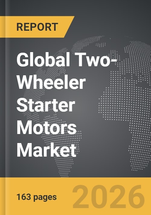 Two-Wheeler Starter Motors - Global Strategic Business Report